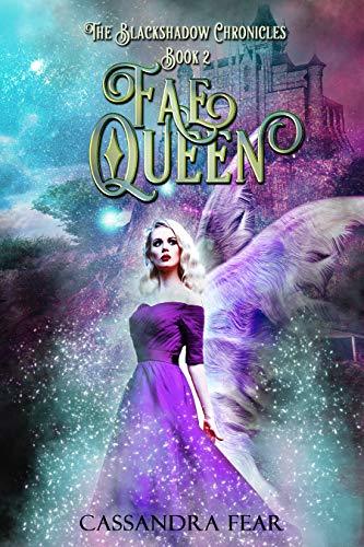 Fae Queen (The Blackshadow Chronicles Book 2) by Cassandra Fear | Goodreads