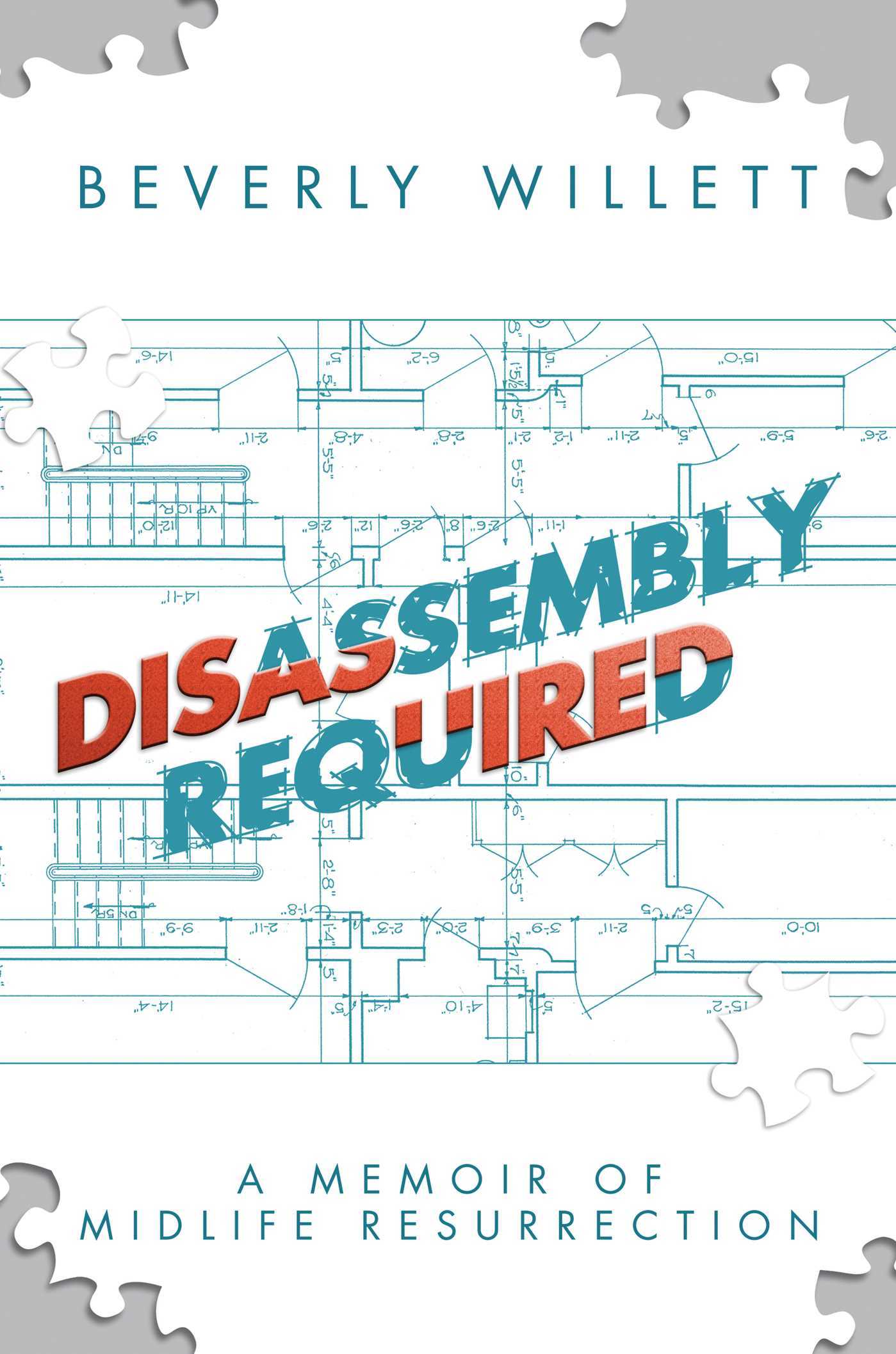 Disassembly Required: A Memoir of Midlife Resurrection by Beverly ...
