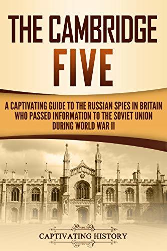 The Cambridge Five: A Captivating Guide to the Russian Spies in Britain ...
