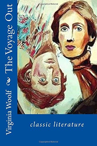 The Voyage Out: Classic literature by Virginia Woolf | Goodreads