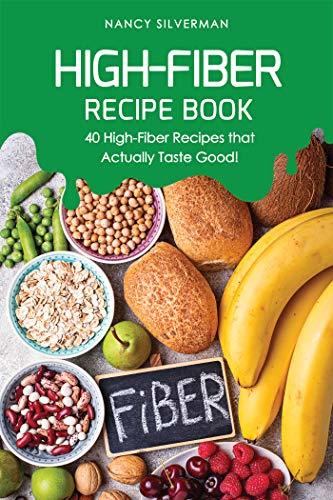 High-Fiber Recipe Book: 40 High-Fiber Recipes that Actually Taste Good ...