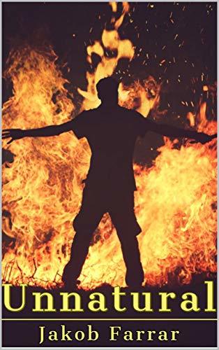 Unnatural (The Unnatural Saga Book 1) by Jakob Farrar | Goodreads