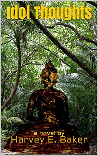 Idol Thoughts (Tales of the Spirit Warrior Book 3) by Harvey E. Baker ...