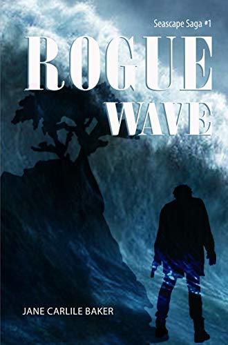Rogue Wave: Book #1 Seascape Saga by Jane Carlile Baker | Goodreads
