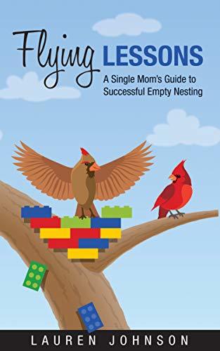 Flying Lessons: A Single Mom's Guide to Successful Empty Nesting by ...