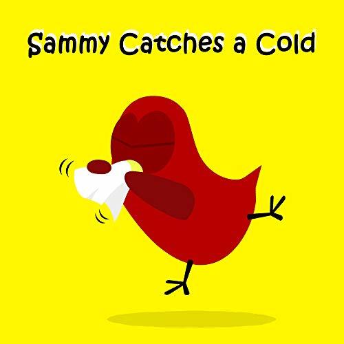 Sammy Catches a Cold (Sammy Bird) by V. Moua | Goodreads