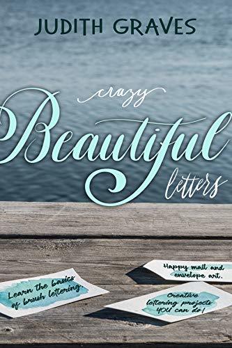 Crazy Beautiful Letters: Learn the basics of brush lettering, happy ...