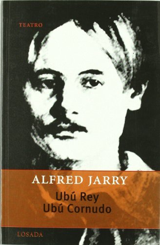 UBU REY / UBU CORNUDO by Alfred Jarry | Goodreads