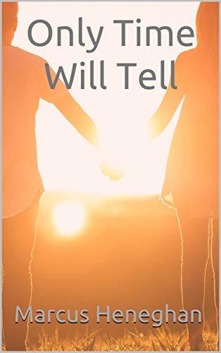 Only Time Will Tell by Marcus Heneghan | Goodreads