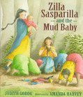 Zilla Sasparilla and the Mud Baby by Judith Gorog | Goodreads