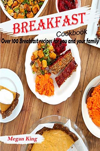 Breakfast Cookbook: Over 100 Breakfast recipes for you and your Family ...