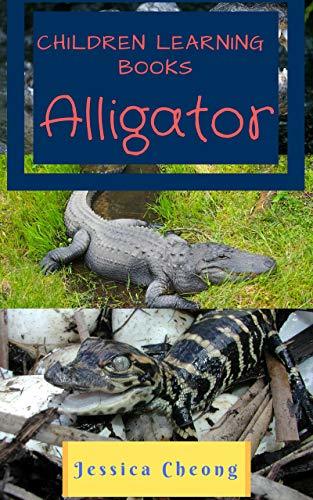 Children Learning Books - Alligator by Jessica Cheong | Goodreads