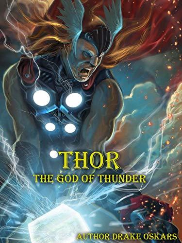Thor The God of Thunder: Norse Mythology by Drake Oskars | Goodreads