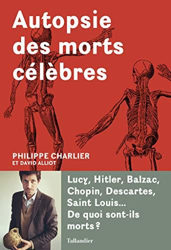 Autopsie des morts célèbres (Histoire) by Philippe Charlier | Goodreads