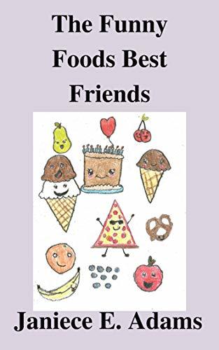 The Funny Foods Best Friends by Janiece E. Adams | Goodreads