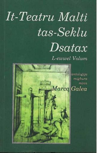 It-Teatru Malti tas-Seklu Dsatax Vol. 1 by Marco Galea | Goodreads