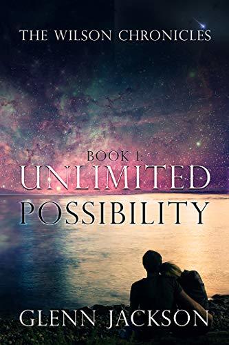 The Wilson Chronicles: Book 1: Unlimited Possibility by Glenn Jackson ...