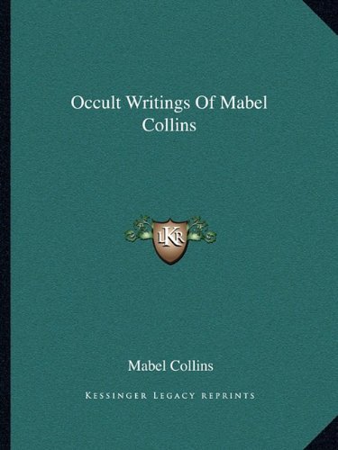 Occult Writings of Mabel Collins by Mabel Collins | Goodreads