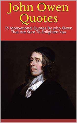 John Owen Quotes: 75 Motivational Quotes By John Owen That Are Sure To ...