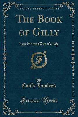 The Book of Gilly: Four Months Out of a Life by Emily Lawless | Goodreads