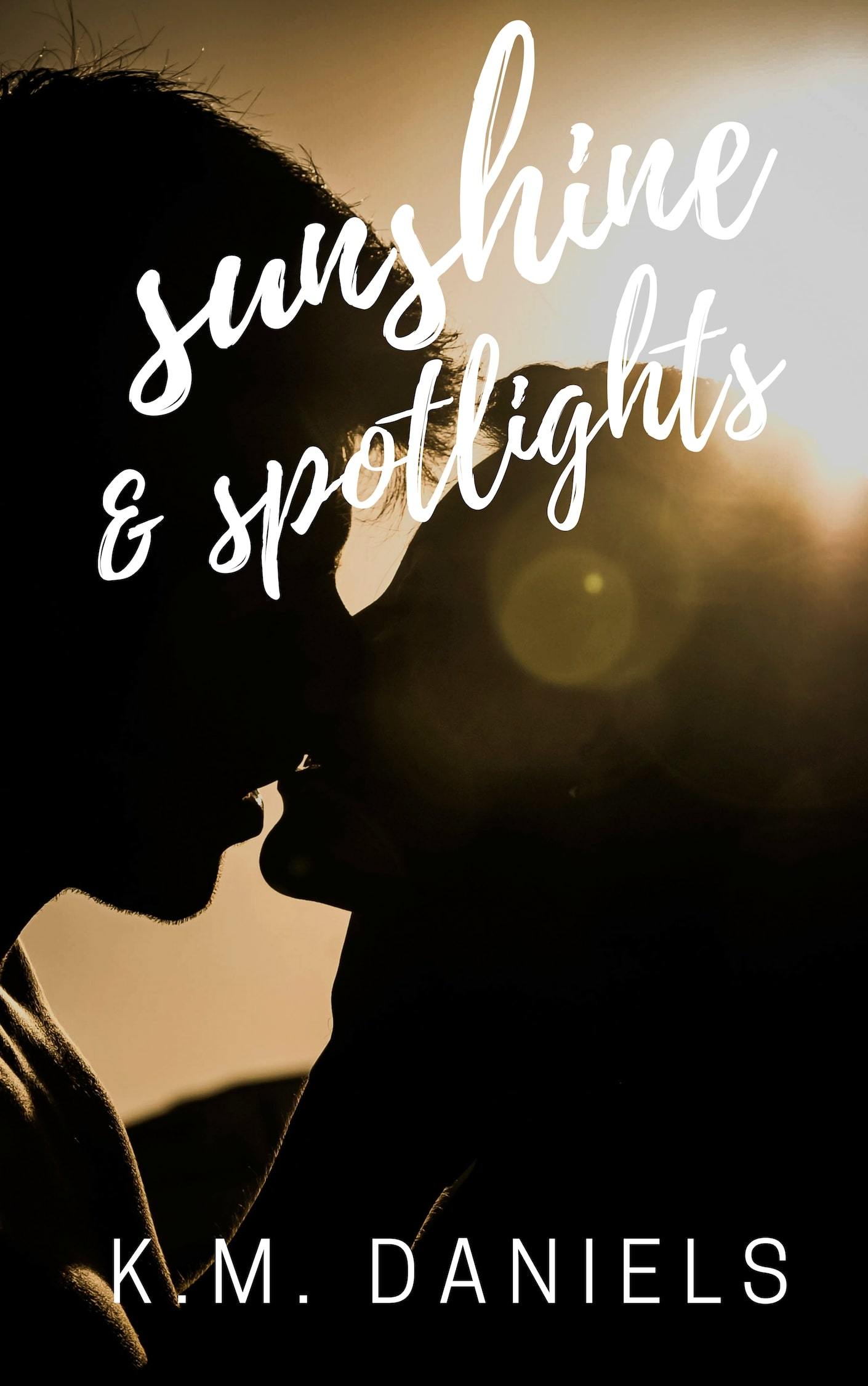 Sunshine & Spotlights by K.M. Daniels | Goodreads