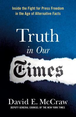 Truth in Our Times: Inside the Fight for Press Freedom in the Age of ...