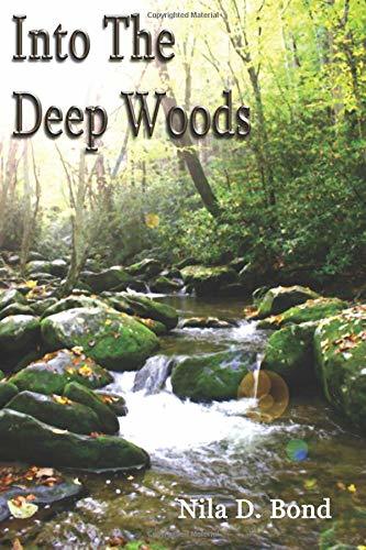 Into the Deep Woods by Nila Dale Bond | Goodreads
