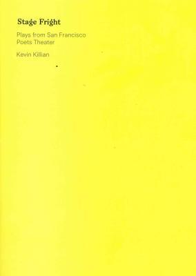 Stage Fright: Selected Plays from San Francisco Poets Theater by Kevin ...