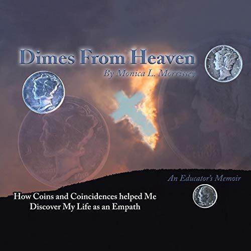 Dimes from Heaven: How Coins and Coincidences Helped Me Discover My ...