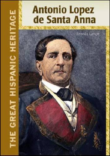 Antonio Lopez de Santa Anna by Brenda Lange | Goodreads