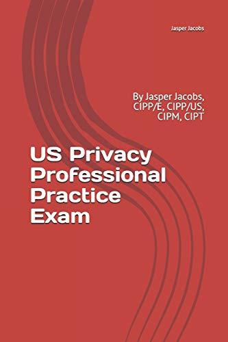 US Privacy Professional Practice Exam: By Jasper Jacobs, CIPP/E, CIPP ...
