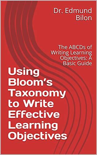 Using Bloom’s Taxonomy to Write Effective Learning Objectives: The ...