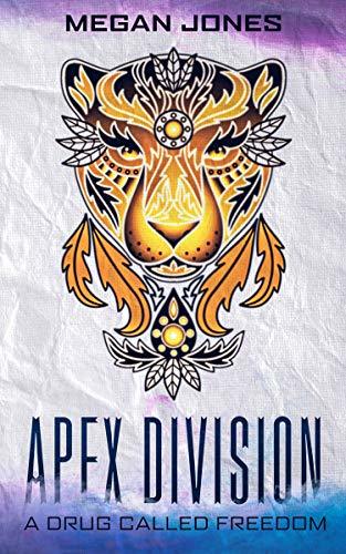 Apex Division: A Drug Called Freedom (book one) by Megan Jones | Goodreads