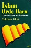 Islam Orde Baru: Perubahan politik dan keagamaan by Sudirman Tebba ...