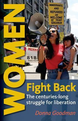 Women Fight Back: The centuries-long struggle for liberation by Donna ...