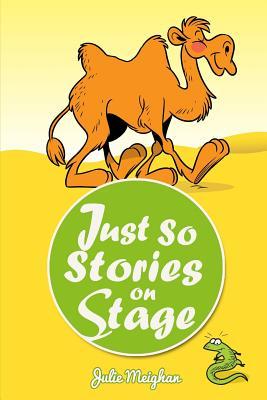 Just So Stories On Stage: A collection of plays based on Rudyard ...
