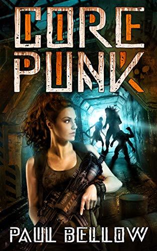 Core Punk (Chronicles of the Core, #1) by Paul Bellow | Goodreads