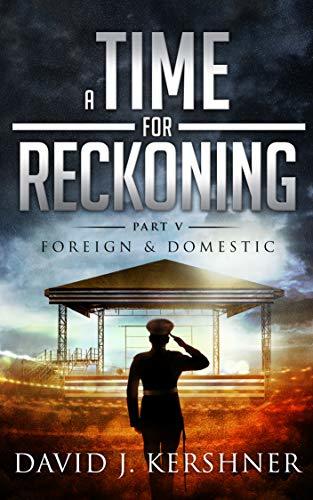 A Time for Reckoning (Foreign and Domestic Book 5) by David Kershner ...