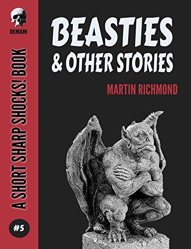 Beasties & Other Stories by Martin Richmond | Goodreads