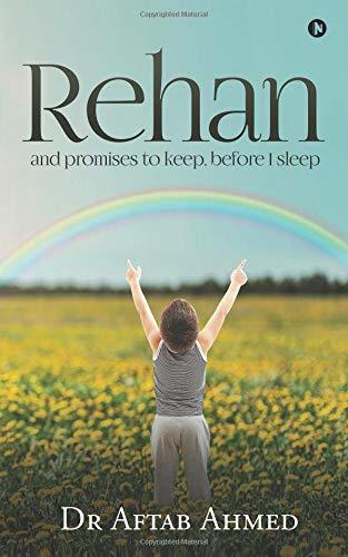 Rehan: and promises to keep, before I sleep by Aftab Ahmed | Goodreads