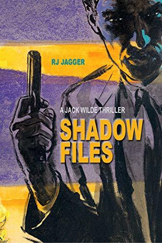 Shadow Files (A Jack Wilde Thriller) by RJ Jagger | Goodreads