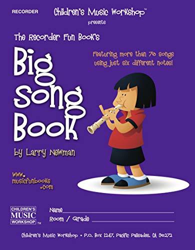 The Recorder Fun Book's Big Song Book: Featuring More than Seventy ...