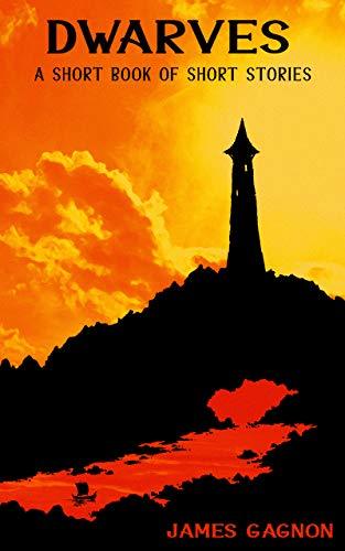 DWARVES: A Short Book of Short Stories by James Gagnon | Goodreads