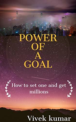 POWER OF A GOAL: Unlocking the Potential of Your Ideas by Vivek Kumar ...