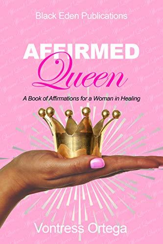 Affirmed Queen: A Book of Affirmations for a Woman in Healing by ...