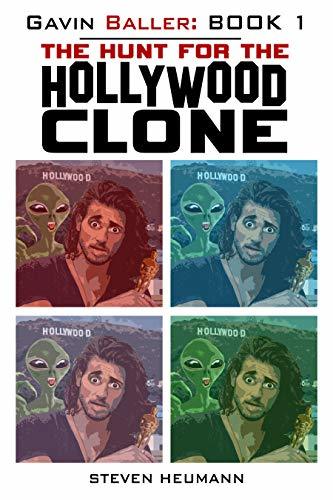 The Hunt for the Hollywood Clone (Gavin Baller, #1) by Steven Heumann ...