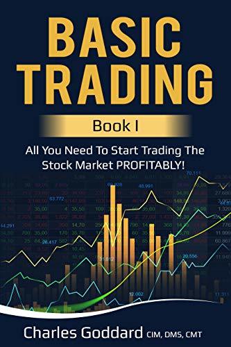 Basic Trading: Book I: "All you need to start trading the stock market ...