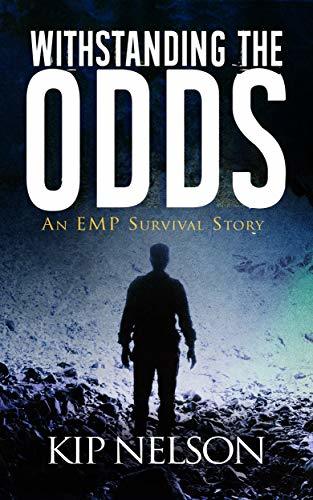 Withstanding The Odds: An EMP Survival Story by Kip Nelson | Goodreads
