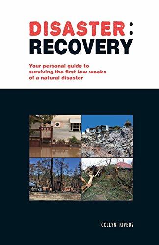 Disaster: recovery: Your personal guide to surviving the first few ...