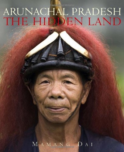 Arunachal Pradesh : The Hidden Land by Mamang Dai | Goodreads